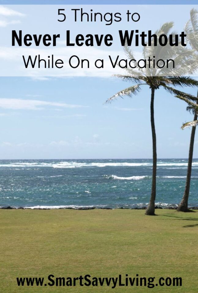 5 Things to Never Leave Without While On a Vacation